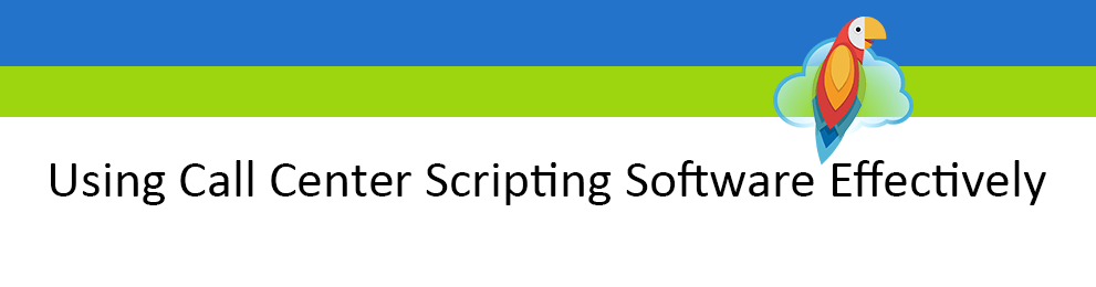 Using Call Center Scripting Software Effectively - EVS7 Using Call Center Scripting Software Effectively - EVS7